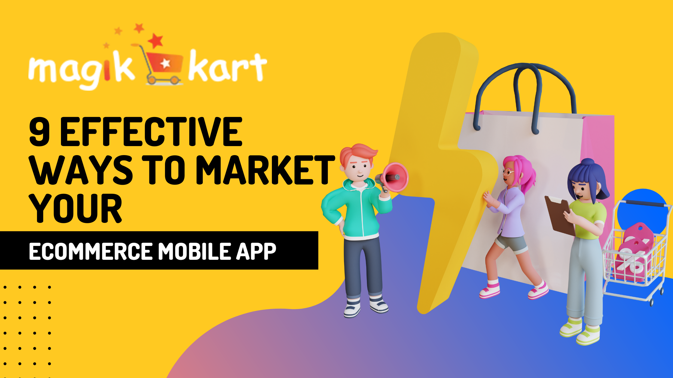 9 Effective Ways To Market Your eCommerce Mobile App – Magikkart